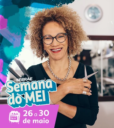 Semana do MEI | No MEI e na coragem, conte com o Sebrae - Sebrae